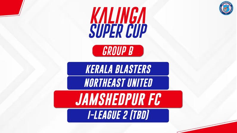 Kalinga Super Cup 2024 Groups Announced - Jamshedpur Football Club