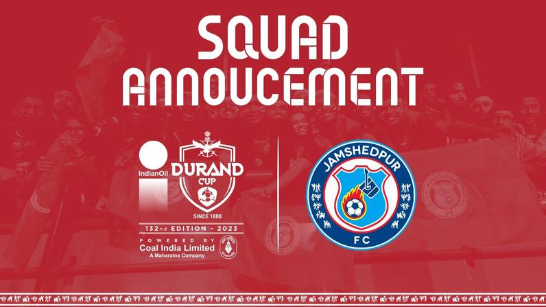 Jamshedpur Fc Announces The Squad For Durand Cup 2023 - Jamshedpur Football Club